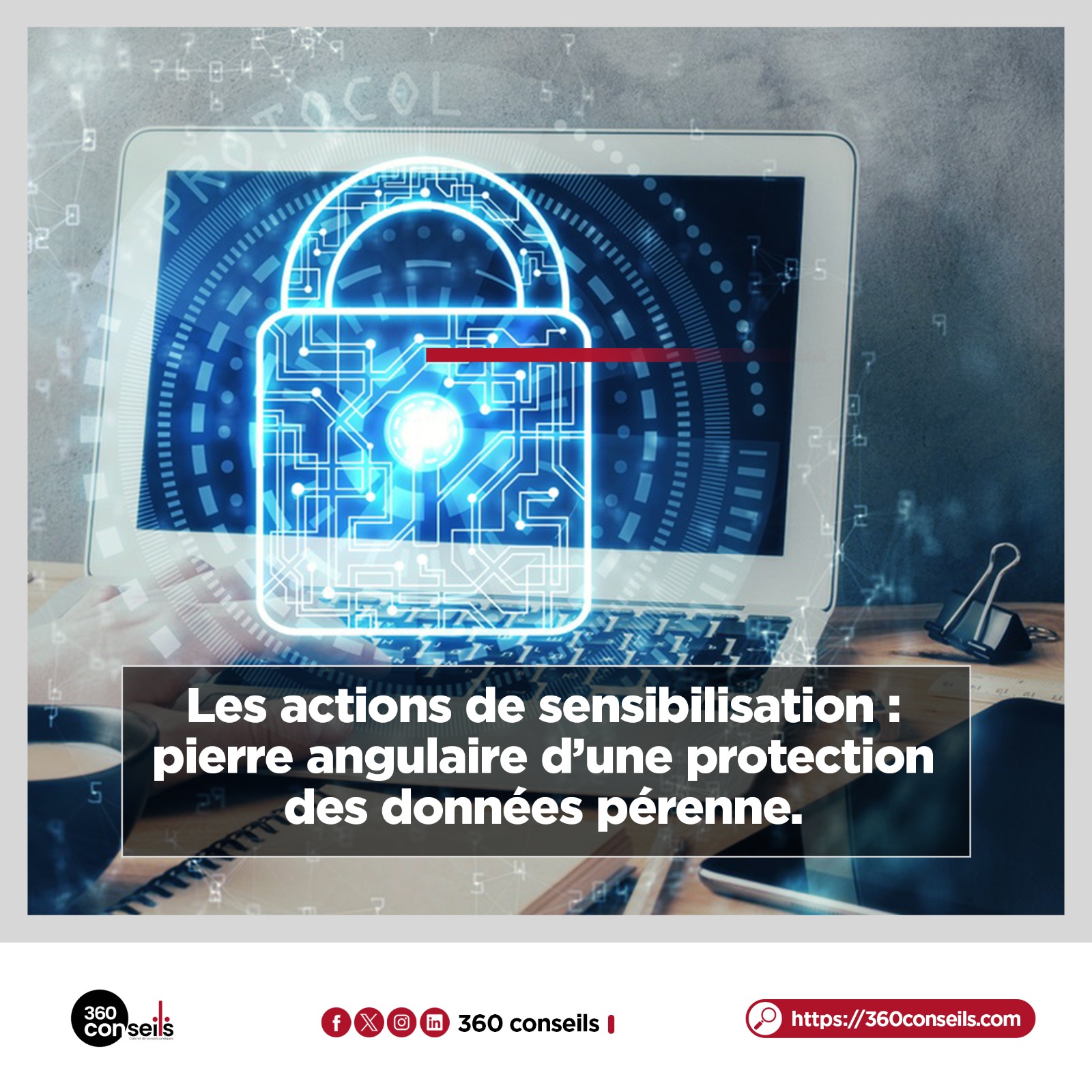 Les actions de sensibilisation: pierre angulaire d’une protection des données pérenne - 360 Conseils